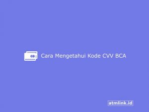 3 Cara Mengetahui Kode CVV BCA Beserta Gambar: Fungsi dan Letaknya Dimana – ATM LINK
