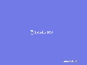 5+ Cara Daftar Sakuku BCA, Top Up dan Transfer Lengkap – ATM LINK