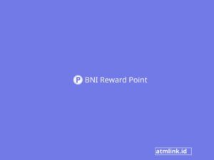 Cara Menggunakan BNI Reward Point dan Daftar Merchant 2024 – ATM LINK